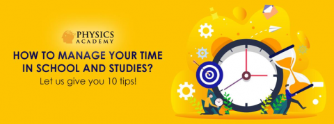 10 Tips To Help You Manage Your Time In School And Studies - Physics ...